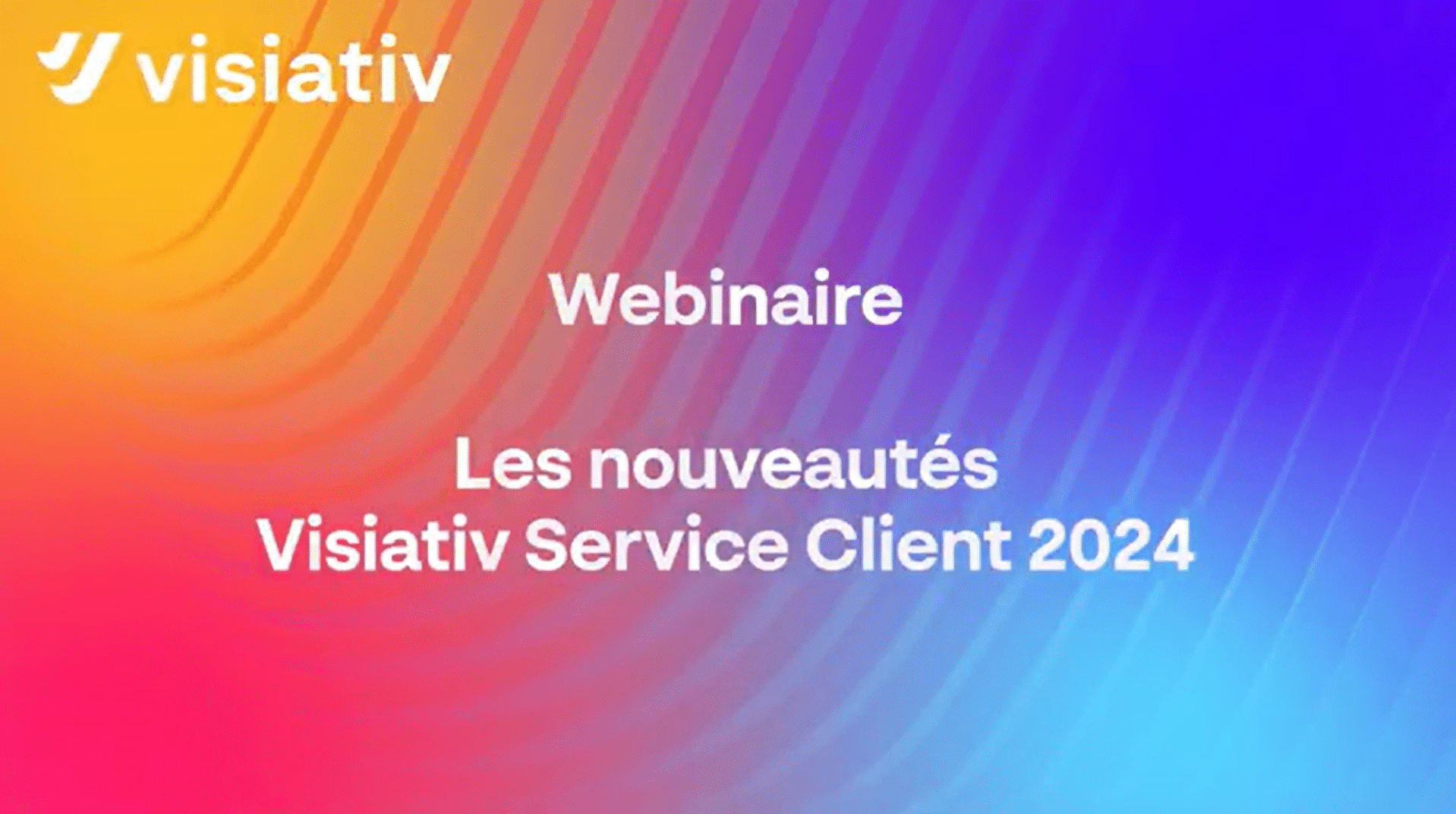 Replay Découvrez les nouveautés de Visiativ Service Client 2024